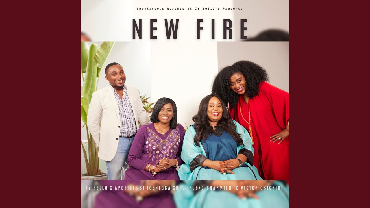 TY Bello - New Fire ft. Pastor Isi Igenegba, Rev Ifueko Charmien ...
