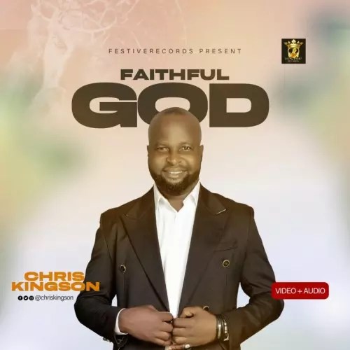 Chris Kingson - Faithful God MP3 Download