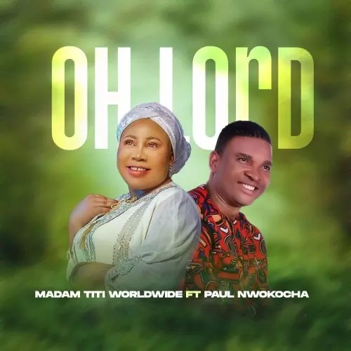 Madam Titi Ft. Paul Nwokocha - Oh Lord MP3 Download
