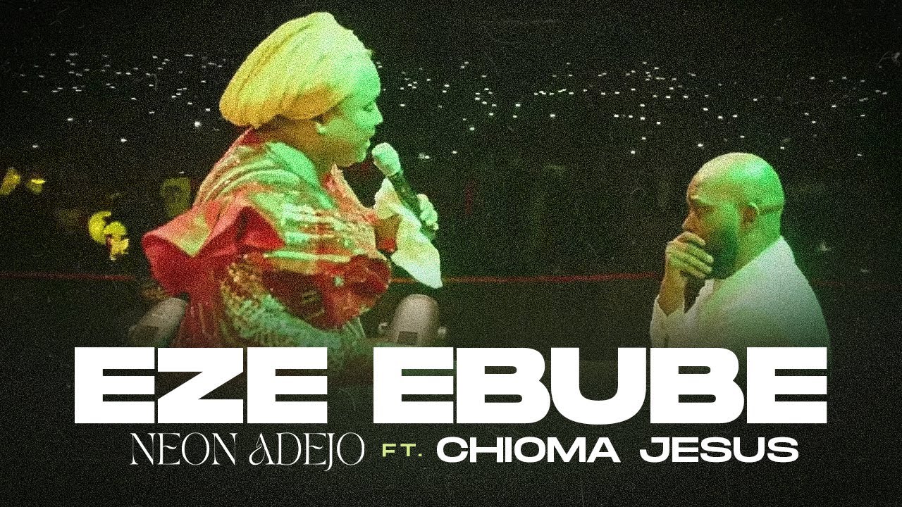 Neon Adejo Ft. Chioma Jesus - Eze Ebube MP3 Download